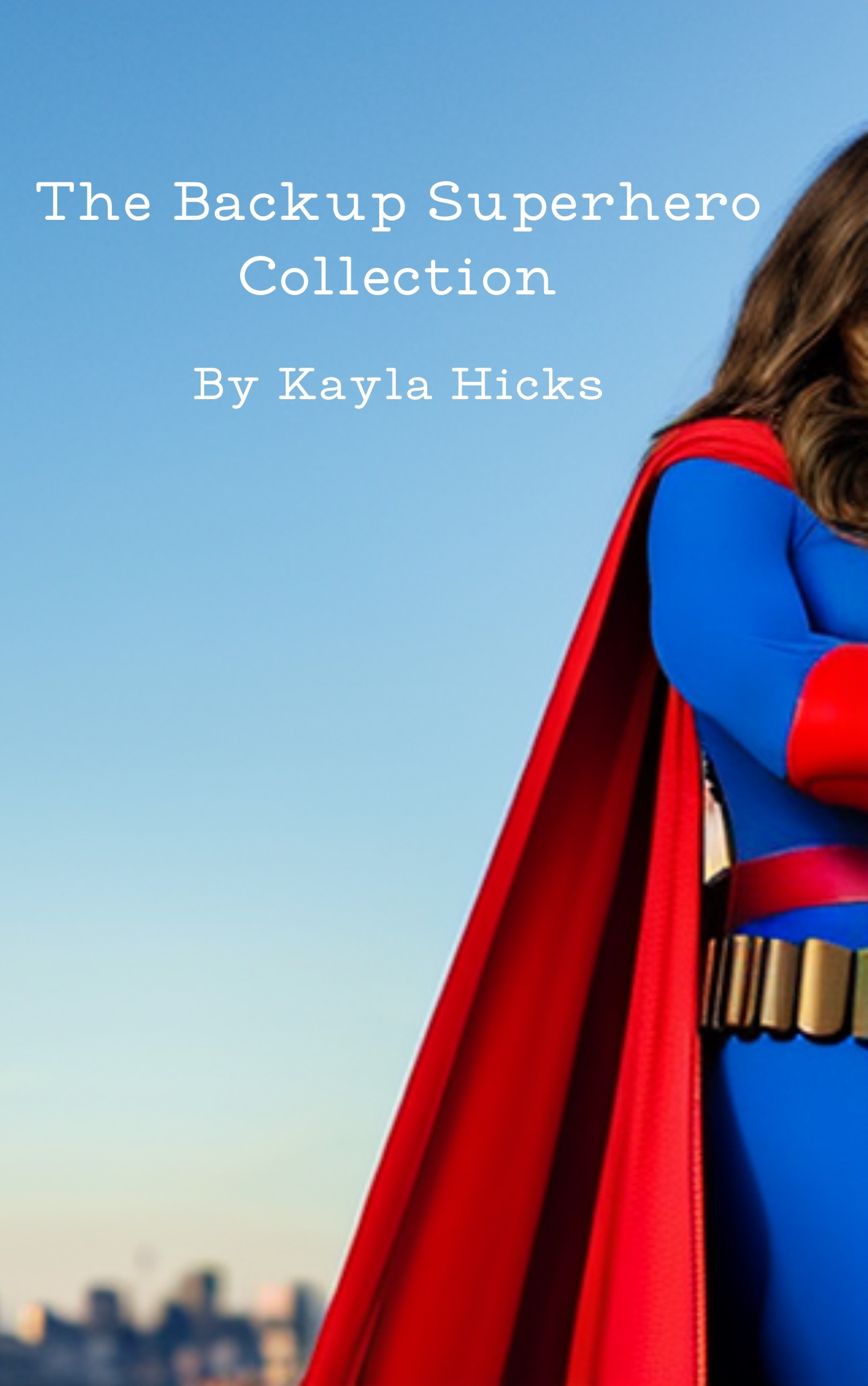 The Backup Superhero Collection - Kayla Hicks - Author